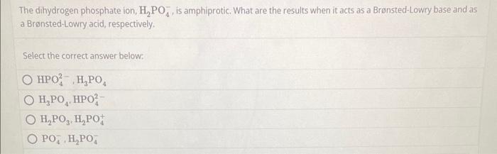 Solved The dihydrogen phosphate ion, H2PO4−, is amphiprotic. | Chegg.com