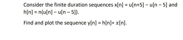 Solved - Consider the finite duration sequences x[n] = | Chegg.com