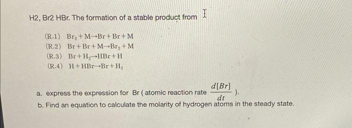 Solved H2, Br2 HBr. The formation of a stable product from i | Chegg.com
