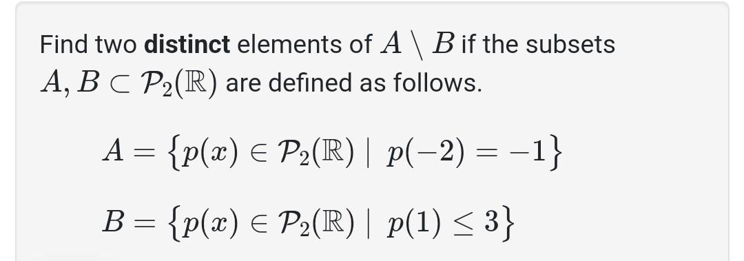 Solved Find two distinct elements of A\B if the subsets | Chegg.com