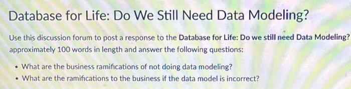 Solved Database for Life: Do We Still Need Data Modeling? | Chegg.com
