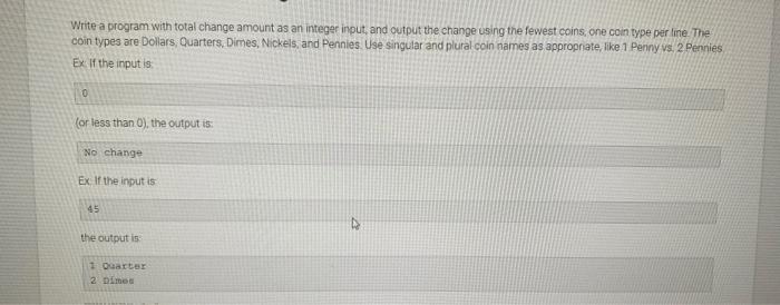 Solved Write a program with total change amount as an | Chegg.com