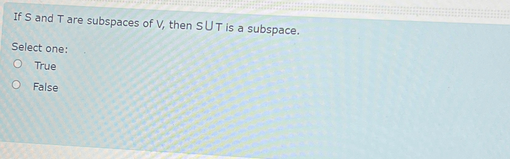 Solved If S ﻿and T ﻿are subspaces of V, ﻿then SUT is a | Chegg.com