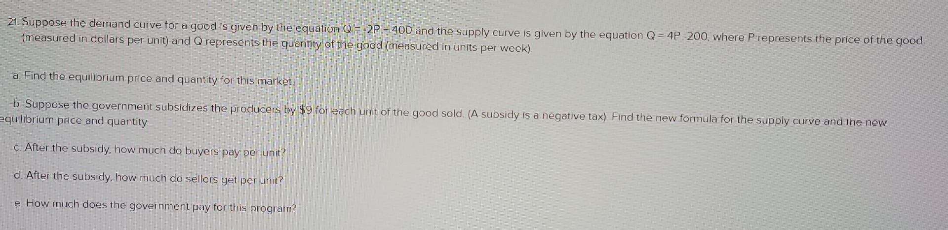 Solved 21 . Suppose the demand curve for a good is given by | Chegg.com