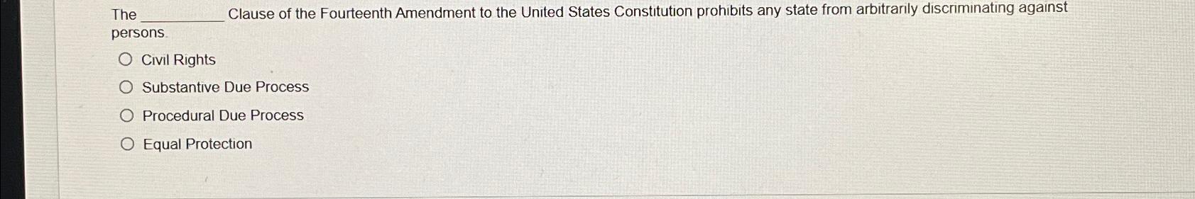 Solved The Clause of the Fourteenth Amendment to the United | Chegg.com