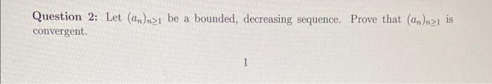 Solved Question 2: Let (an)n> be a bounded, decreasing | Chegg.com