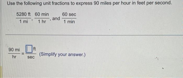 Solved Use the following unit fractions to express 90 miles | Chegg.com