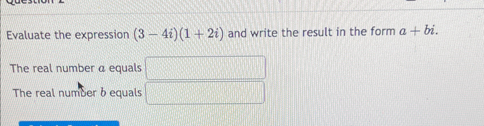 Solved Evaluate the expression (3-4i)(1+2i) ﻿and write the | Chegg.com