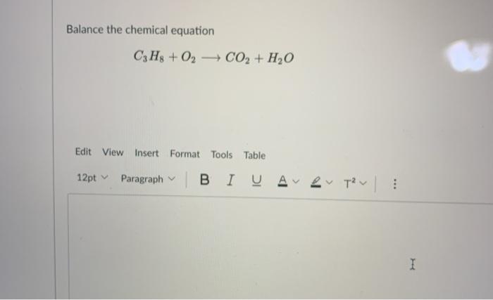 Solved Balance the chemical equation C3H8 + O2 + CO2 + H2O | Chegg.com