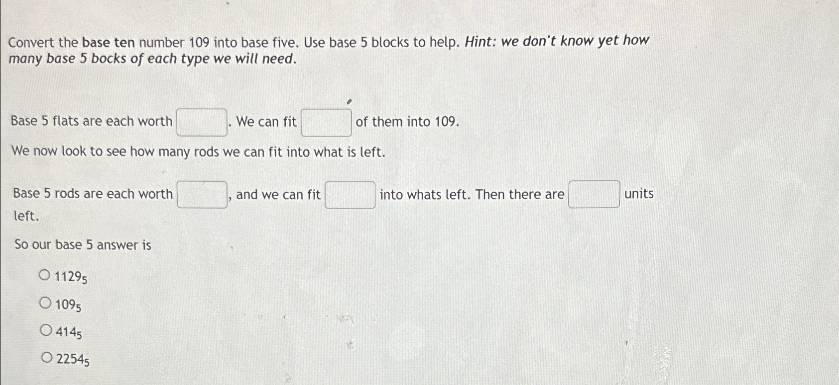 Solved Convert the base ten number 109 ﻿into base five. Use | Chegg.com