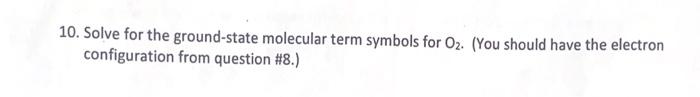 Solved 10. Solve for the ground-state molecular term symbols | Chegg.com