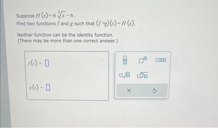 Solved Suppose H(x)=63x−6 Find two functions f and g such | Chegg.com