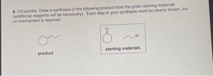 Solved 8. (10 points) Draw a synthesis of the following | Chegg.com