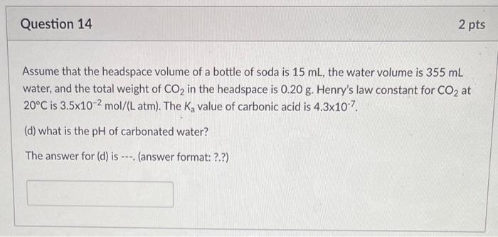 Solved Assume that the headspace volume of a bottle of soda | Chegg.com