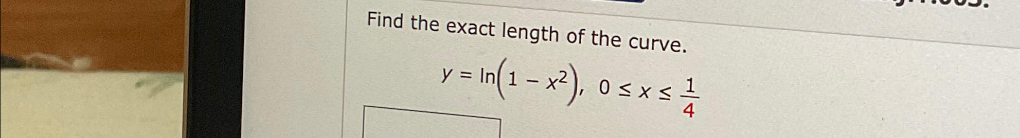 Solved Find the exact length of the curve.y=ln(1-x2),0≤x≤14 | Chegg.com