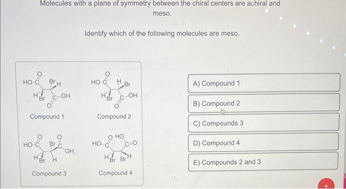 Solved Molecules with a plane of symmetry between the chiral | Chegg.com