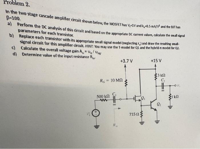 Solved In the two stage cascade amplifier circuit shown | Chegg.com