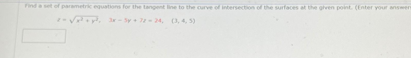 Solved Find a set of parametric equations for the tangent | Chegg.com