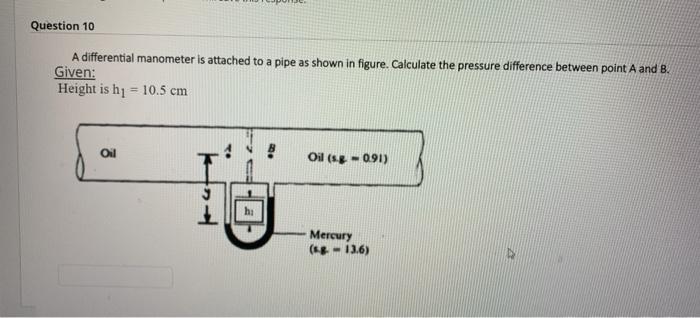 Solved Question 10 A differential manometer is attached to a | Chegg.com