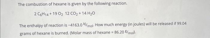 Solved The combustion of hexane is given by the following | Chegg.com