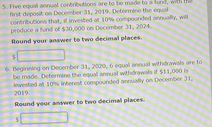 Solved 5. Five equal annual contributions are to be made to | Chegg.com