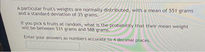 Solved A particular fruit's weights are normally | Chegg.com