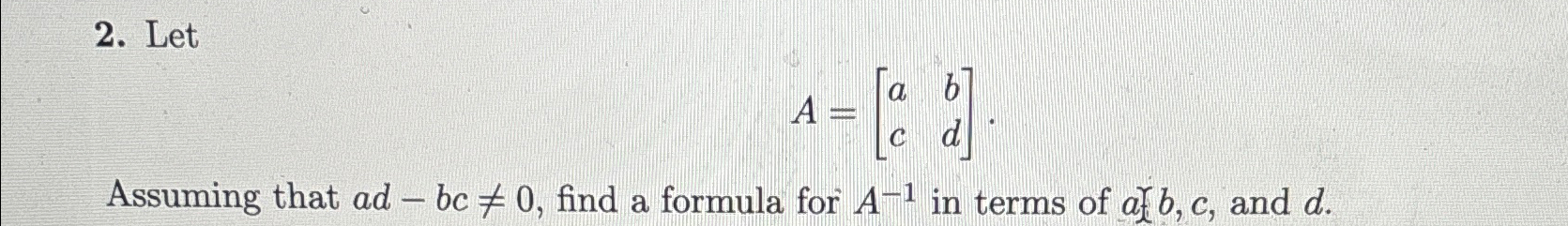 Solved LetA=[abcd].Assuming that ad-bc≠0, ﻿find a formula | Chegg.com