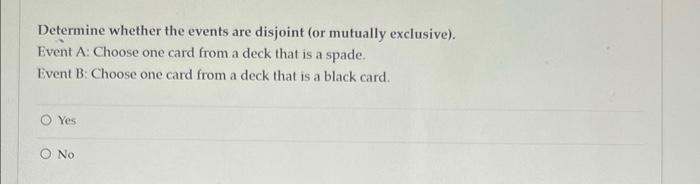 Solved Determine whether the events are disjoint (or | Chegg.com