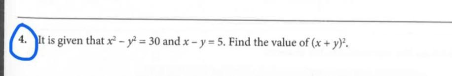 Solved 4. It is given that x2−y2=30 and x−y=5. Find the | Chegg.com