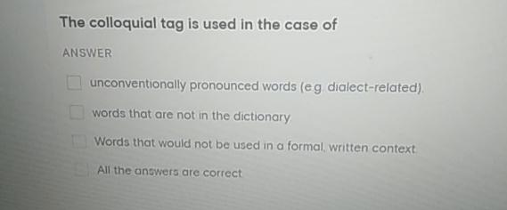 Solved The colloquial tag is used in the case of | Chegg.com