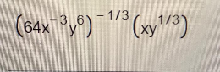 Solved (64x−3y6)−1/3(xy1/3) | Chegg.com