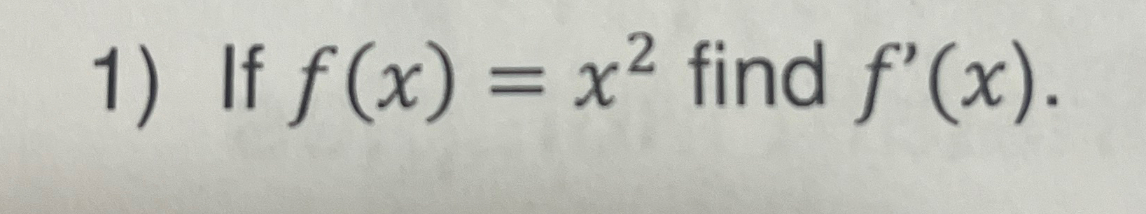 Solved If f(x)=x2 ﻿find f'(x). | Chegg.com