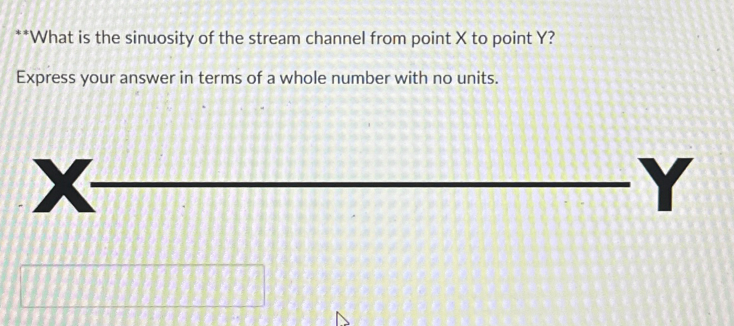 Solved ** ﻿What is the sinuosity of the stream channel from | Chegg.com