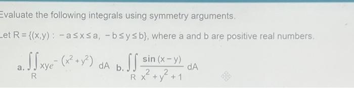 Solved Evaluate the following integrals using symmetry | Chegg.com