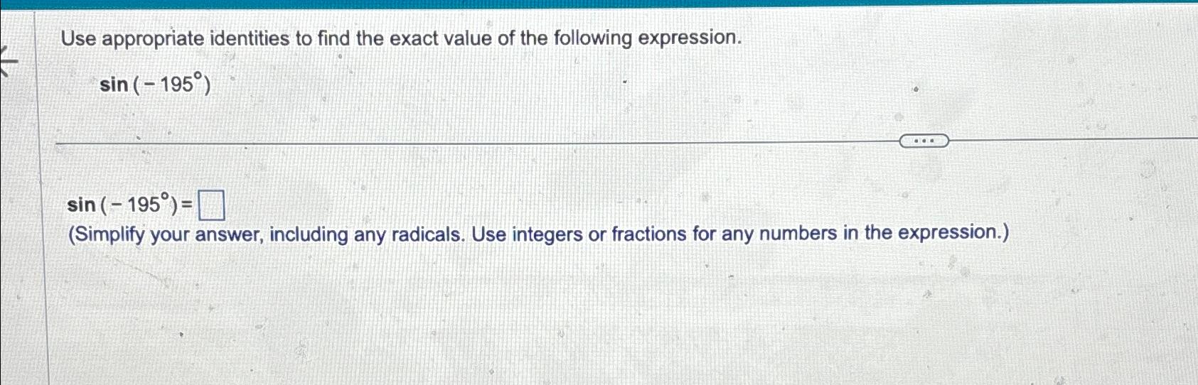 Solved Use appropriate identities to find the exact value of | Chegg.com