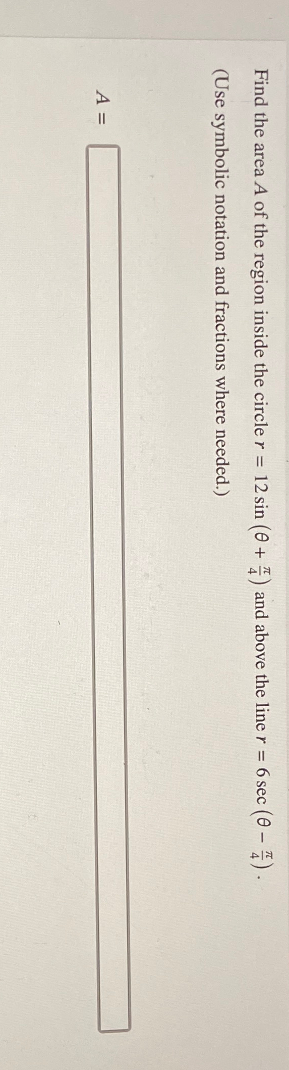 Solved Find the area A ﻿of the region inside the circle | Chegg.com