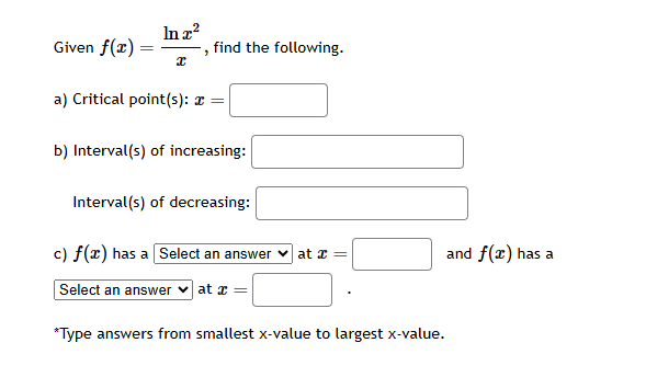 Solved Given f(x)=(lnx^(2))/(x), ﻿find the following. ax= | Chegg.com