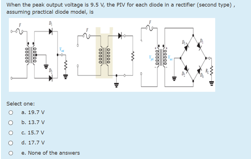 Solved When the peak output voltage is 9.5 ﻿V , ﻿the PIV for | Chegg.com