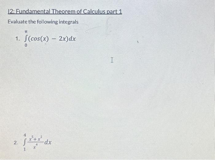 Solved 12: Fundamental Theorem of Calculus part 1 Evaluate | Chegg.com