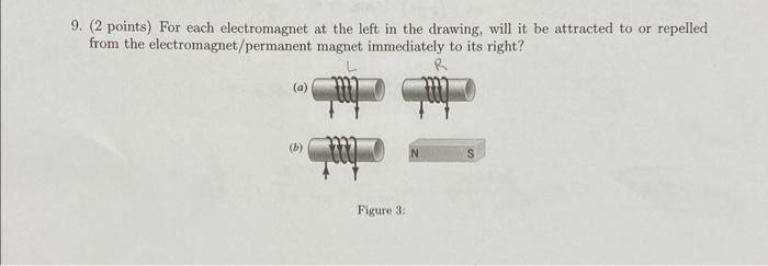 Solved 9. ( 2 points) For each electromagnet at the left in | Chegg.com