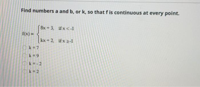 Solved Find numbers a and b, or k, so that f is continuous | Chegg.com