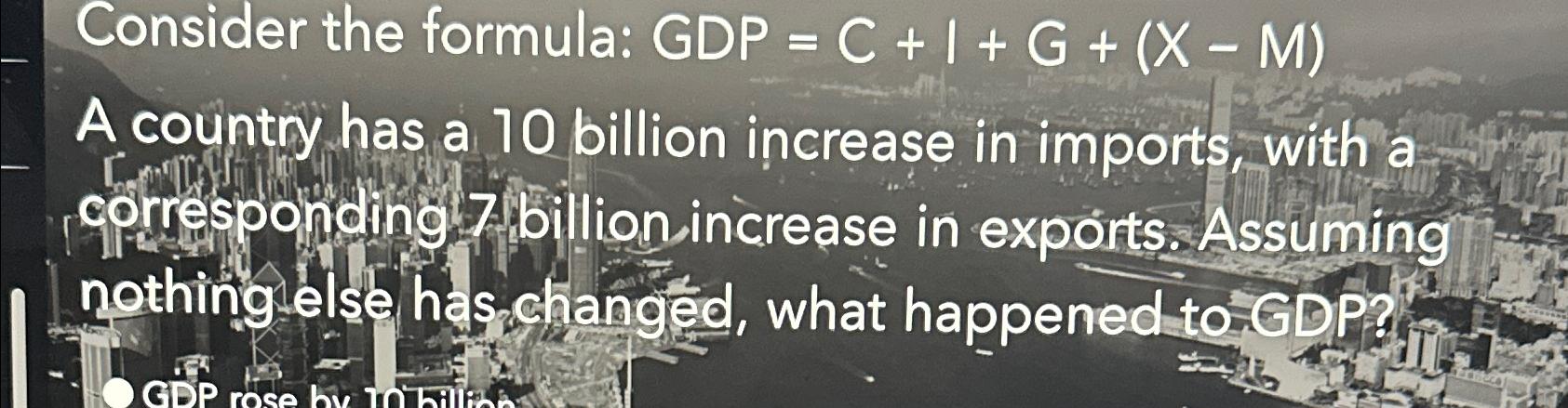 Solved Consider the formula: GDP =C+1+G+(x-M)A country has a | Chegg.com