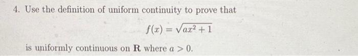 Solved 4. Use the definition of uniform continuity to prove | Chegg.com