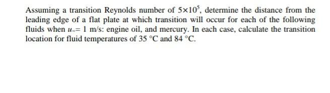 Solved Assuming a transition Reynolds number of 5x10%, | Chegg.com