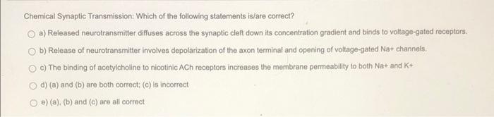 Solved Chemical Synaptic Transmission: Which of the | Chegg.com