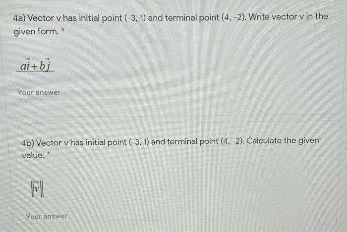 Solved 4a) Vector v has initial point (-3, 1) and terminal | Chegg.com Solved 4a) Vector v has initial point (-3, 1) and terminal | Chegg.com