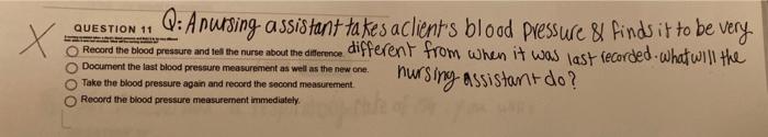 Solved ouestion 11 Q: Anursing assistant takes aclient's | Chegg.com