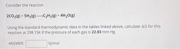 Consider the reaction 2CO2( g)+5H2( g) C2H2( | Chegg.com