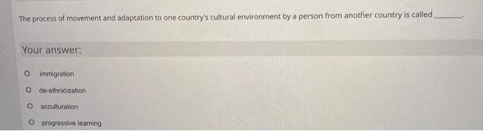 Solved The process of movement and adaptation to one | Chegg.com