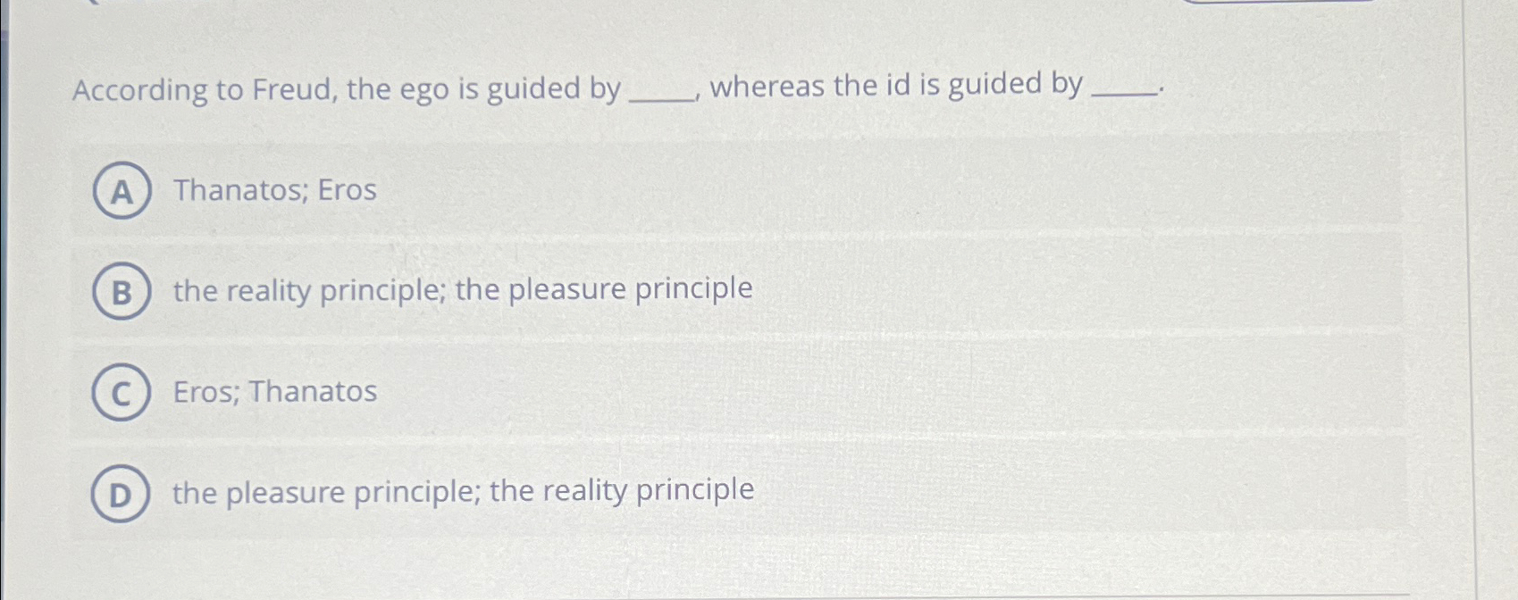 Solved According to Freud, the ego is guided by whereas the | Chegg.com